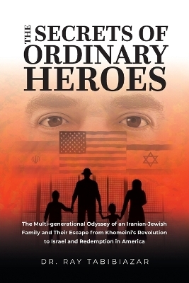 The Secrets of Ordinary Heroes von Ray Tabibiazar | ISBN 979-8-9899200-2-0 | Buch online kaufen ...