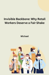 Invisible Backbone: Why Retail Workers Deserve a Fair… von Michael ...