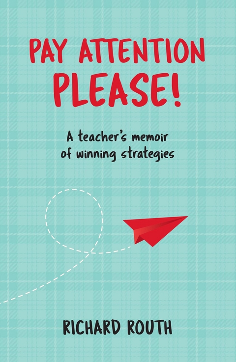 eBook: Pay Attention Please - A Teacher's Memoir of… von Richard Routh ...