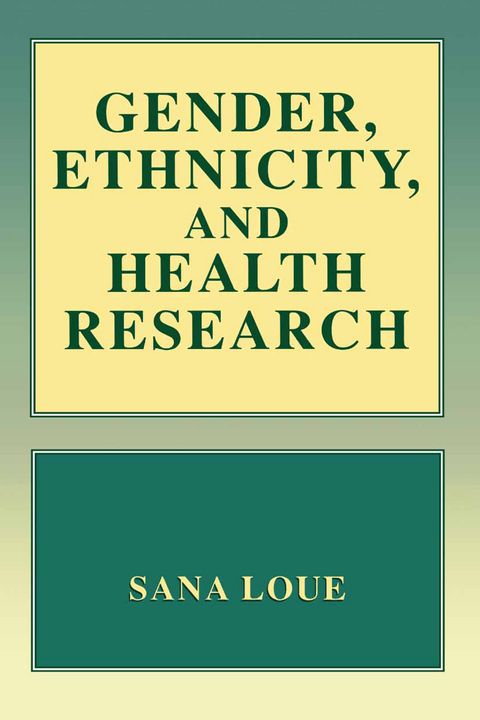 Gender, Ethnicity, and Health Research von Sana Loue | ISBN 978-0-306 ...