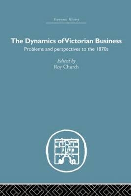 eBook: Dynamics of Victorian Business von Roy Church | ISBN 978-1-136 ...