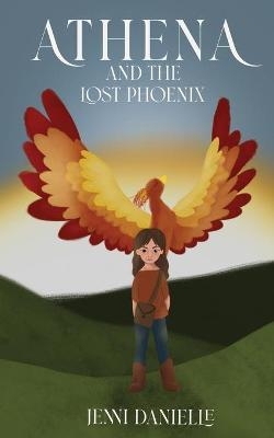 Athena and the Lost Phoenix von Jenni Danielle | ISBN 978-1-7775312-3-2 ...